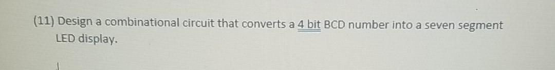 Solved (11) Design a combinational circuit that converts a 4 | Chegg.com
