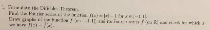 Solved 1. Formulate the Dirichlet Theorem. Find the Fourier | Chegg.com