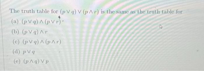 Solved The truth table for (pVq) V (p^r) is the same as the | Chegg.com