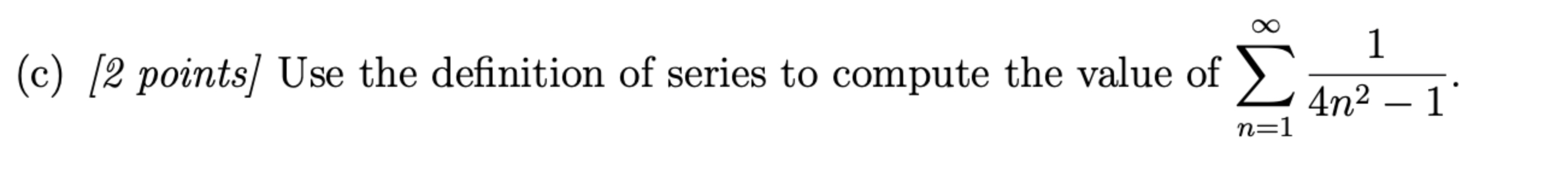 Solved (c) [2 ﻿points] ﻿Use the definition of series to | Chegg.com