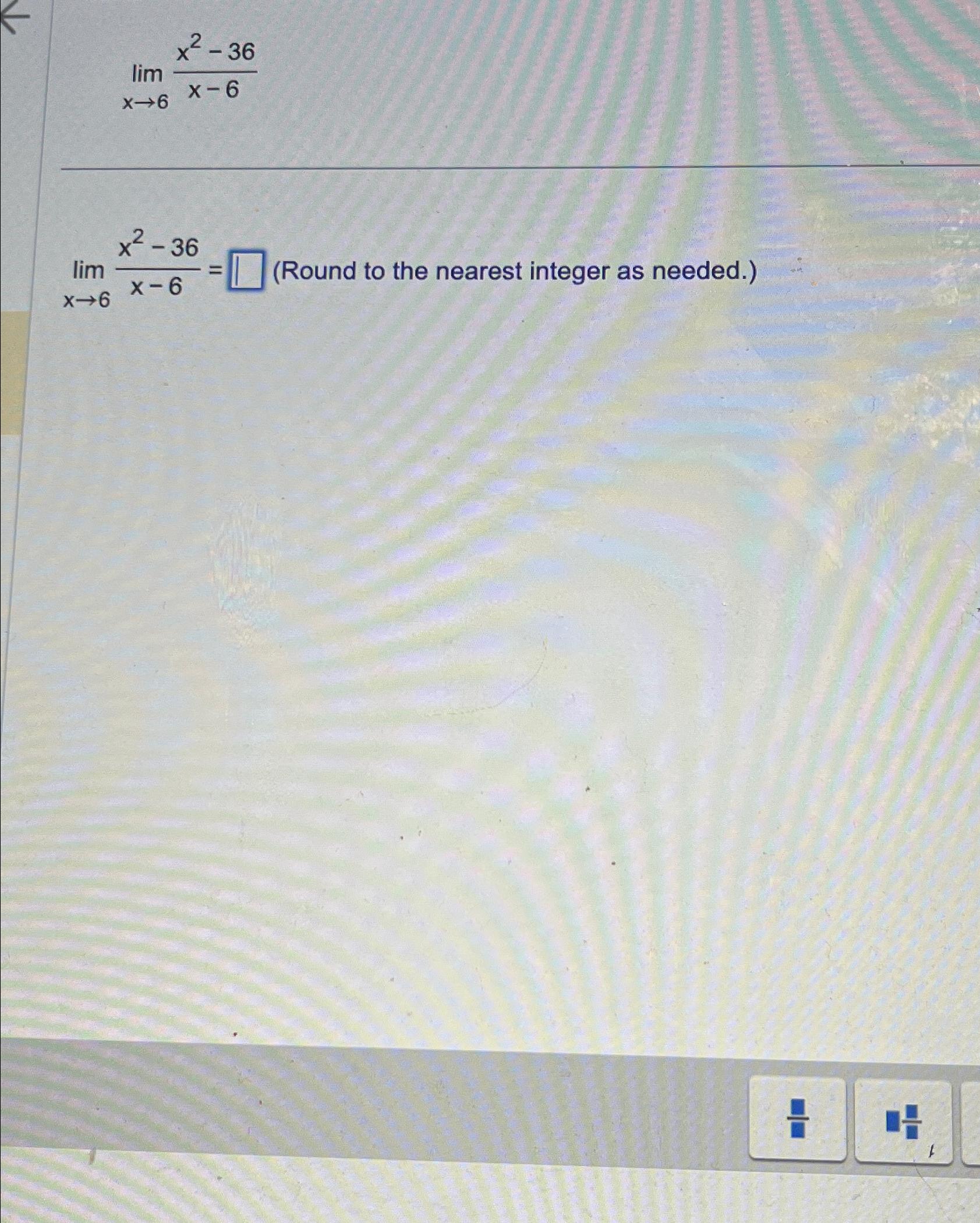 Solved limx→6x2-36x-6limx→6x2-36x-6=(Round to the nearest | Chegg.com