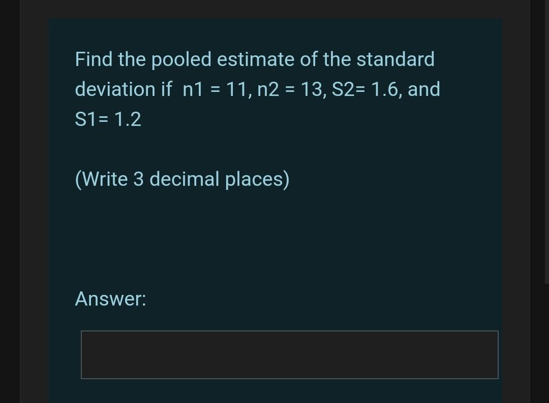 Solved Find the pooled estimate of the standard deviation if | Chegg.com