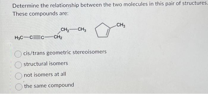 Determine the relationship between the two molecules | Chegg.com