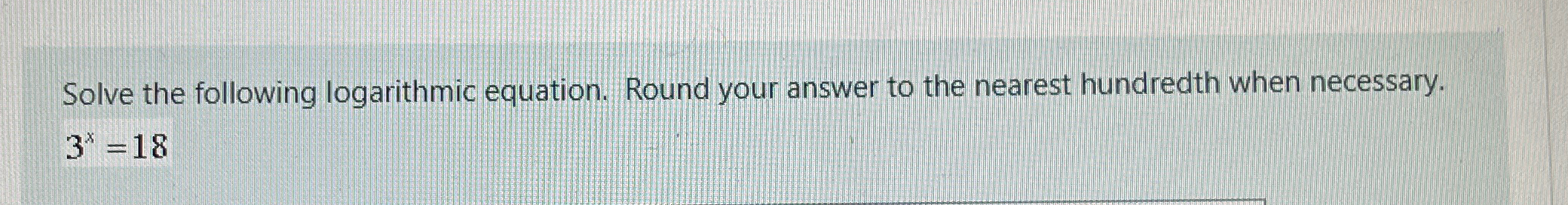 Solved Solve the following logarithmic equation. Round your | Chegg.com