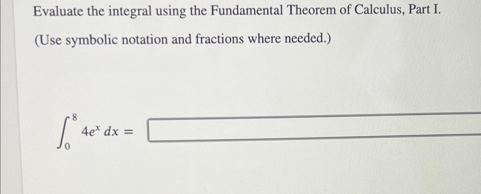 Solved Evaluate the integral using the Fundamental Theorem | Chegg.com