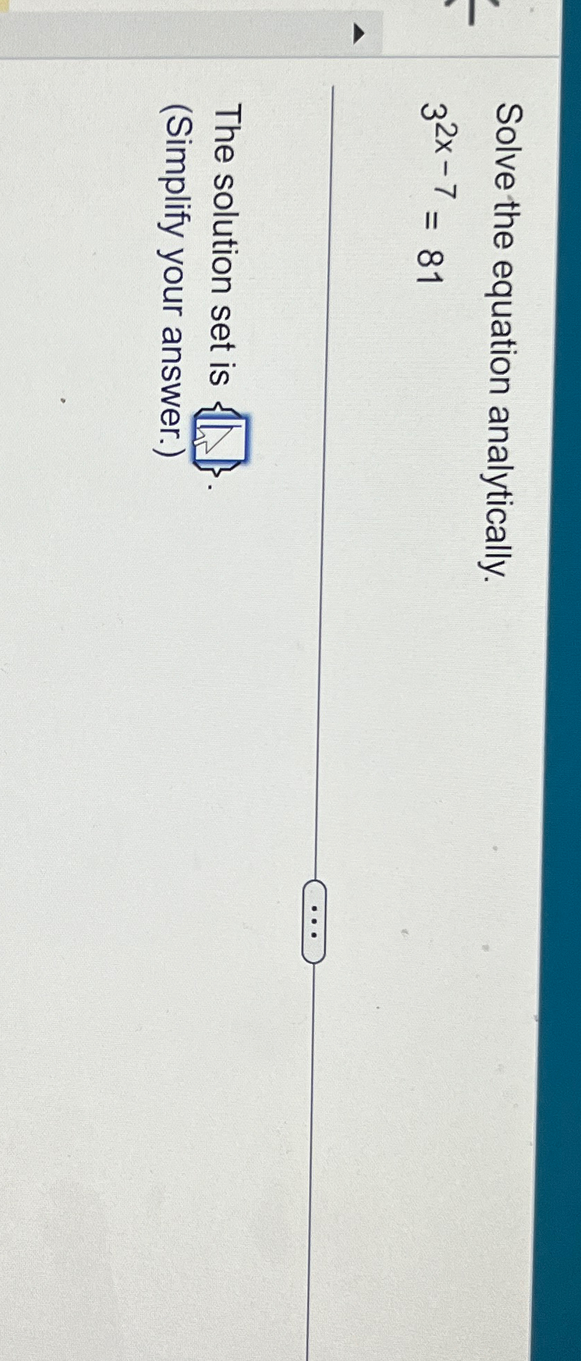 Solved Solve the equation analytically.32x-7=81The solution | Chegg.com