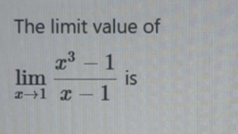 Solved The limit value of limx→1x3-1x-1 ﻿is | Chegg.com