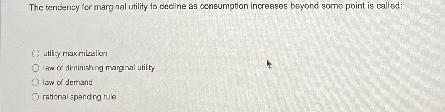 Solved The tendency for marginal utility to decline as | Chegg.com