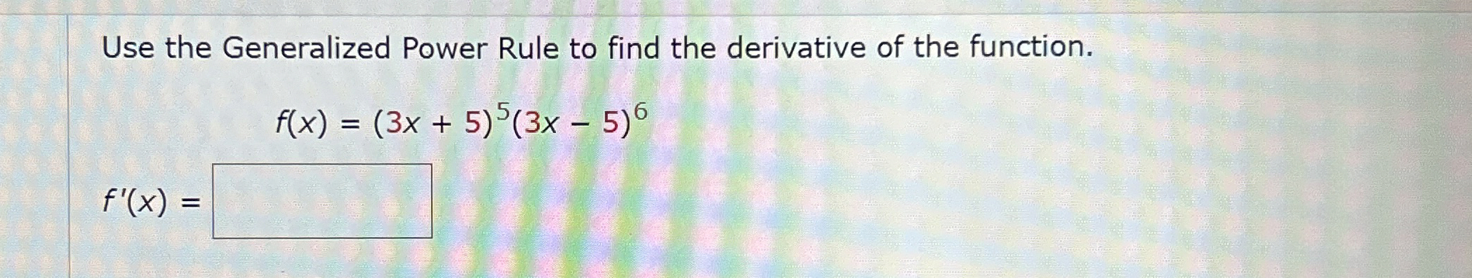 Solved Use the Generalized Power Rule to find the derivative | Chegg.com