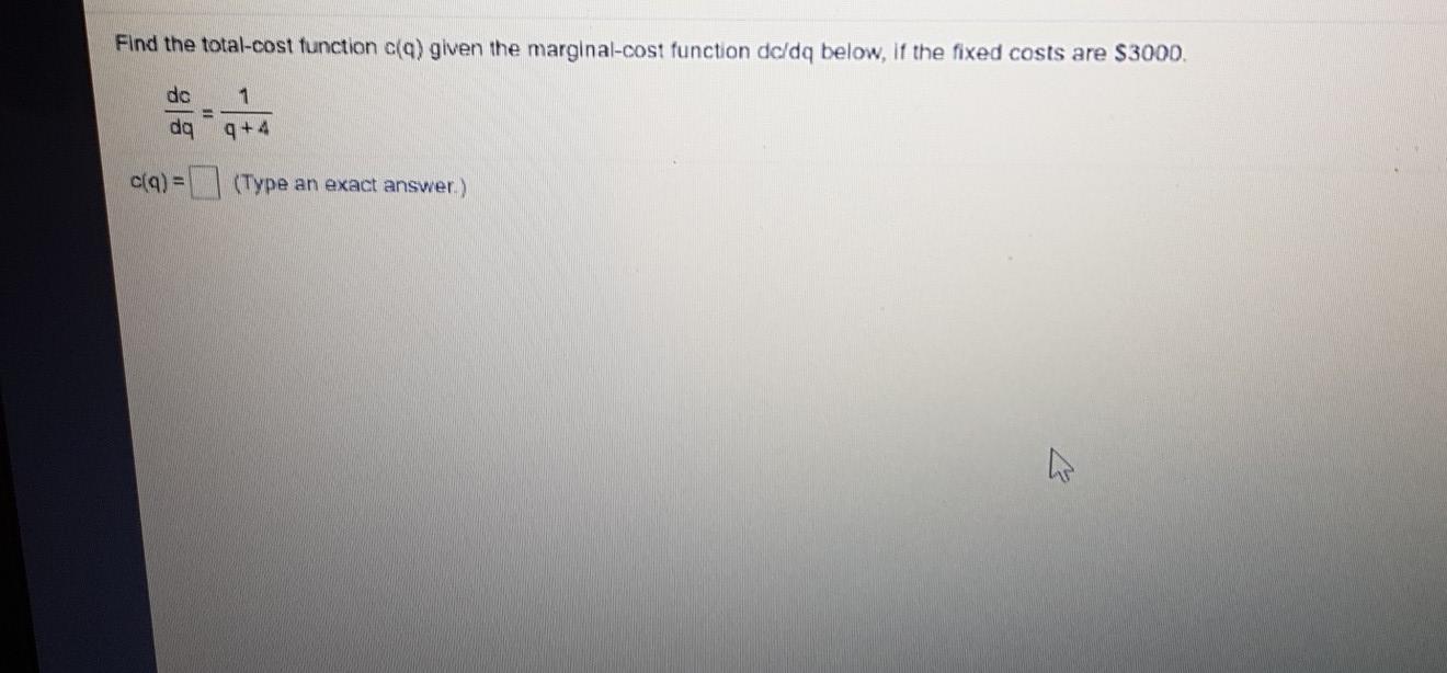 Solved Find the total-cost function c(q) given the | Chegg.com