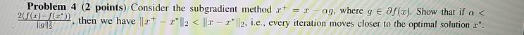 Solved Problem 4 (2 points) Consider the subgradient method | Chegg.com