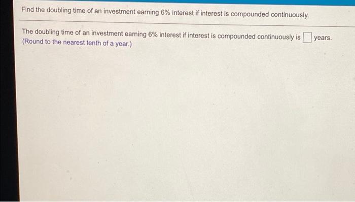 Solved Find the doubling time of an investment earning 6% | Chegg.com