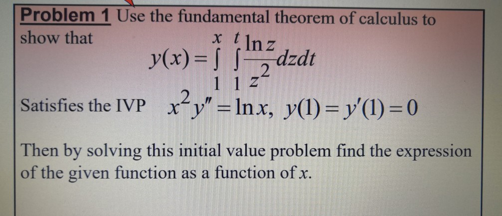 Solved Problem 1 Use the fundamental theorem of calculus to | Chegg.com