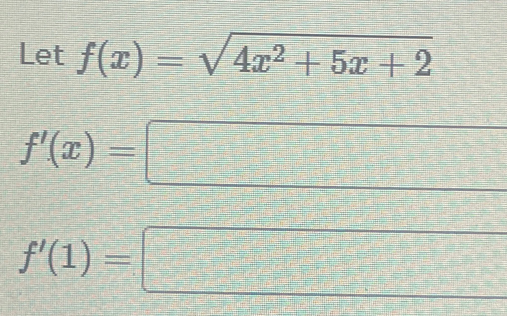 Solved Let f(x)=4x2+5x+22f'(x)=f'(1)= | Chegg.com