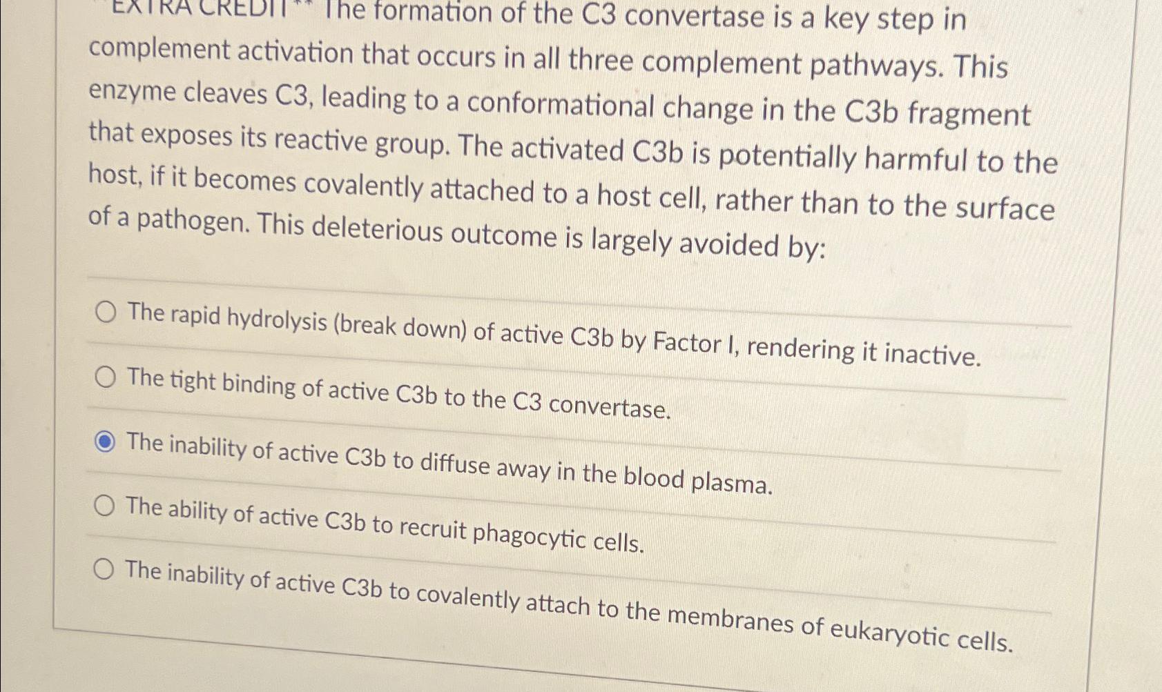 Solved EXIRA CREDI The formation of the C3 ﻿convertase is a | Chegg.com