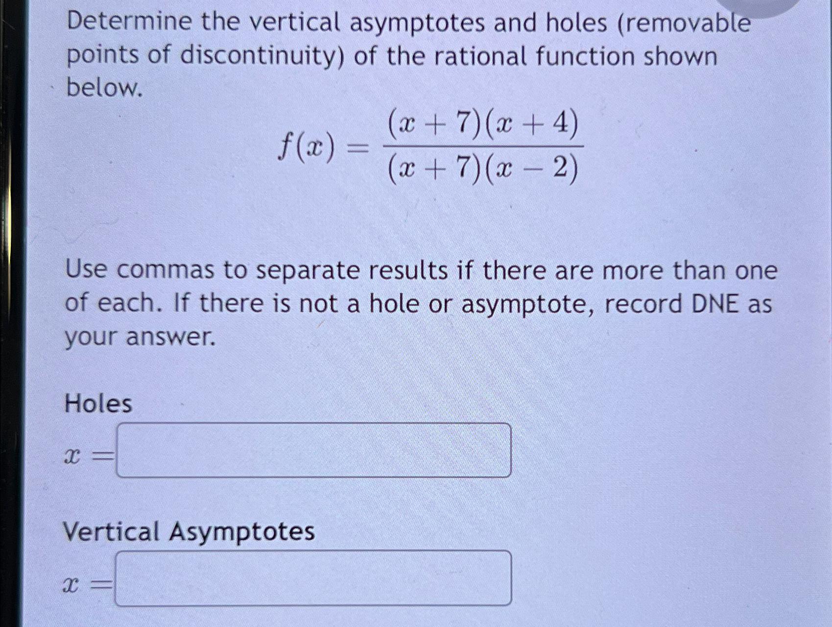 Solved Determine the vertical asymptotes and holes | Chegg.com