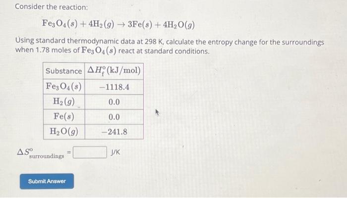 Solved Consider the reaction: Fe3O4(s)+4H2(g)→3Fe(s)+4H2O(g) | Chegg.com