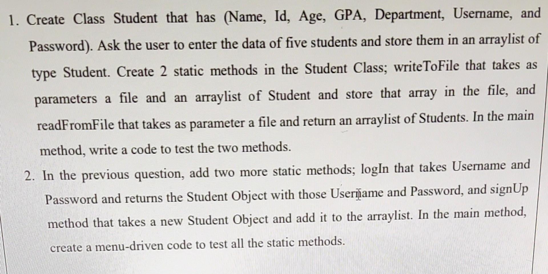 Solved 1. Create Class Student that has (Name, Id, Age, GPA, | Chegg.com