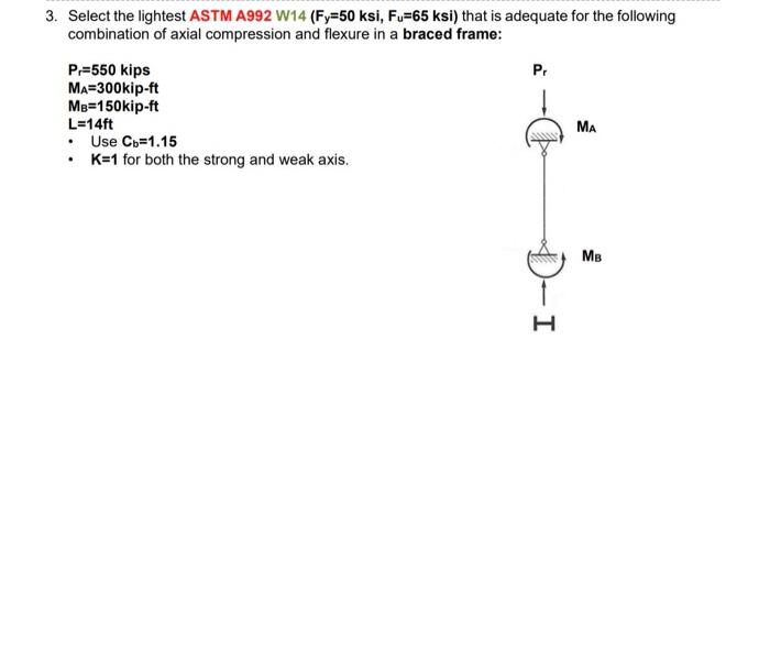 Solved 3. Select the lightest ASTM A992 W14 (Fy=50 ksi, | Chegg.com Solved 3. Select the lightest ASTM A992 W14 (Fy=50 ksi, | Chegg.com