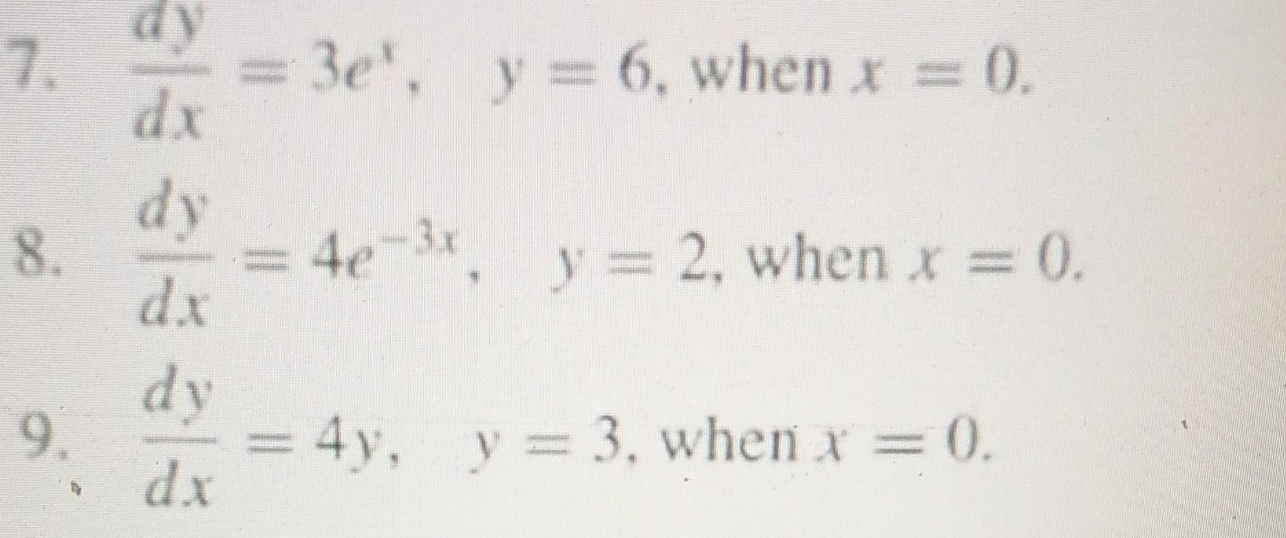 Solved dxdy=3ex,y=6, when x=0. dxdy=4e−3x,y=2, when x=0. | Chegg.com