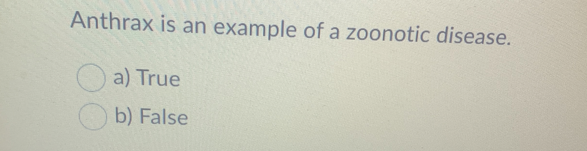 Solved Anthrax is an example of a zoonotic disease.a) | Chegg.com