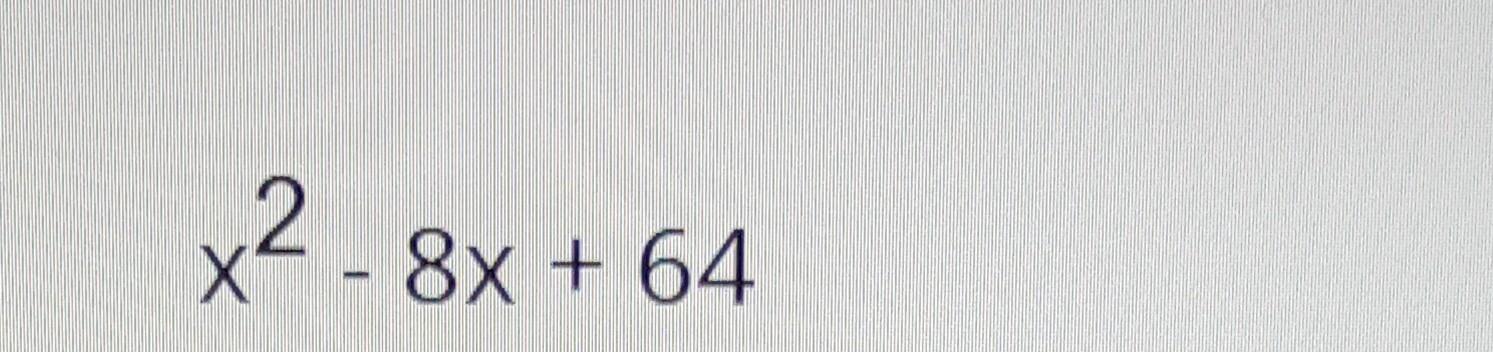 Solved x2−8x+64 | Chegg.com