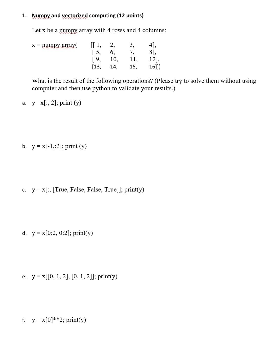 Solved 1. Numpy and vectorized computing (12 points) Let x | Chegg.com