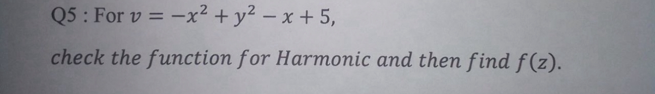 Solved Q5 ﻿: For v=-x2+y2-x+5 ﻿check the function for | Chegg.com