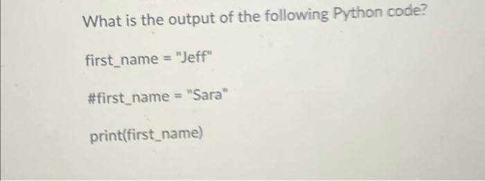 Solved What is the output of the following Python code? | Chegg.com