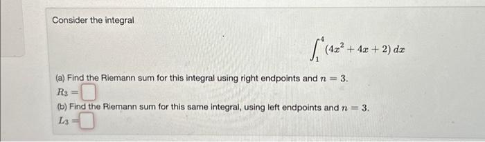 Solved Consider the integral ∫14(4x2+4x+2)dx (a) Find the | Chegg.com