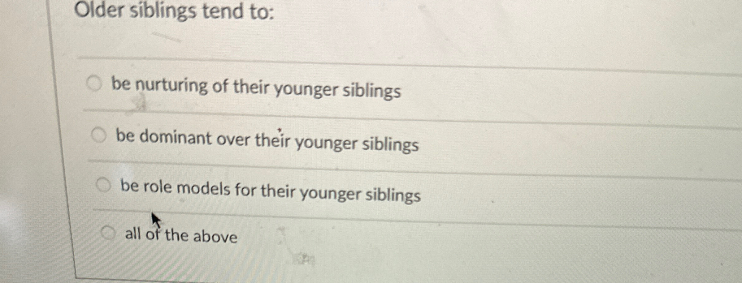 Solved Older siblings tend to:be nurturing of their younger | Chegg.com