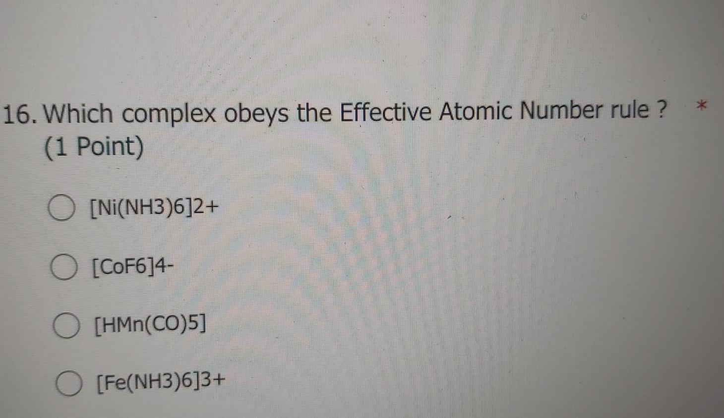 Solved * 16. Which complex obeys the Effective Atomic Number | Chegg.com