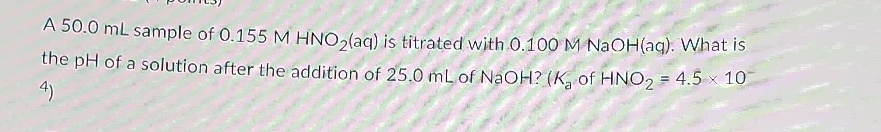 Solved A 50.0 mL sample of 0.155MHNO2(aq) is titrated with | Chegg.com