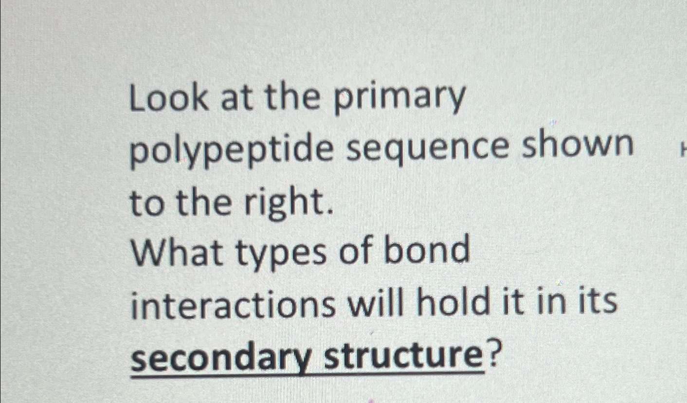 Solved Look at the primary polypeptide sequence shown to the | Chegg.com