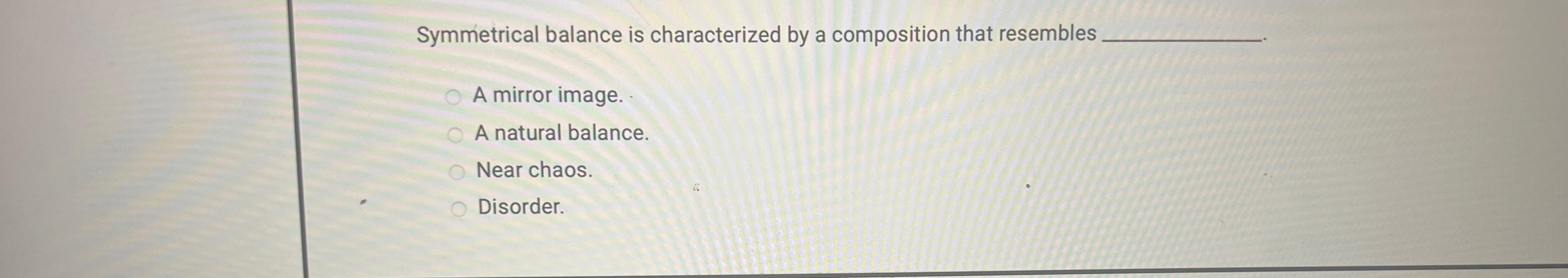 Solved Symmetrical balance is characterized by a composition | Chegg.com