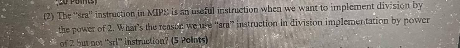 Solved (2) The "sra" instruction in MIPS is an useful | Chegg.com