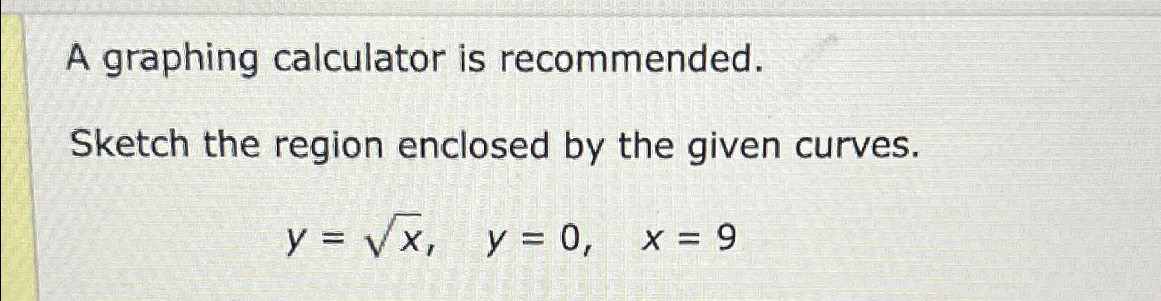Solved A graphing calculator is recommended.Calculate the | Chegg.com
