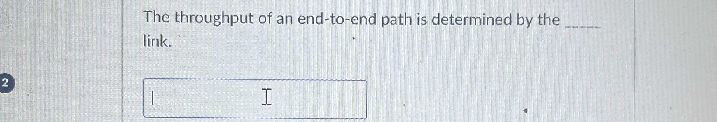 Solved The throughput of an end-to-end path is determined by | Chegg.com