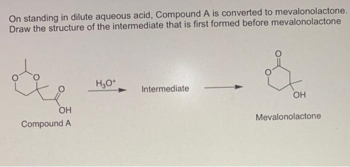 Solved On standing in dilute aqueous acid, Compound A is | Chegg.com