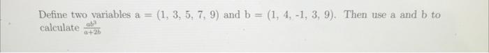 Solved Define Two Variables A13579 And 