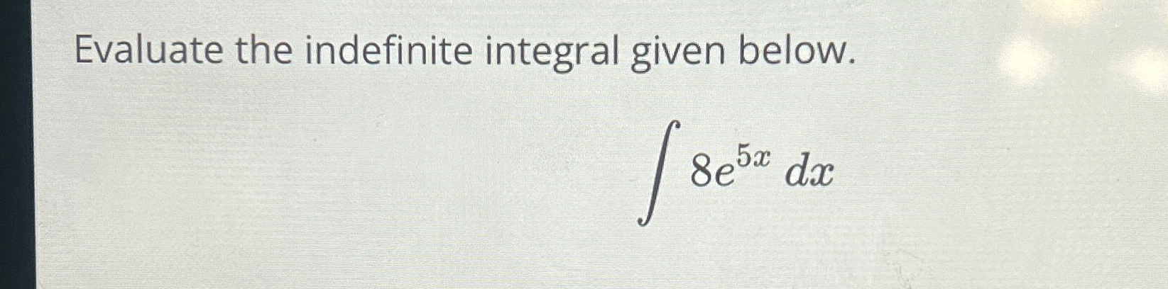 Solved Evaluate the indefinite integral given | Chegg.com