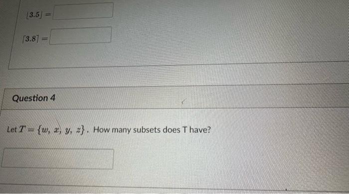 Solved Let T={w,x,y,z}. How many subsets does T have? | Chegg.com