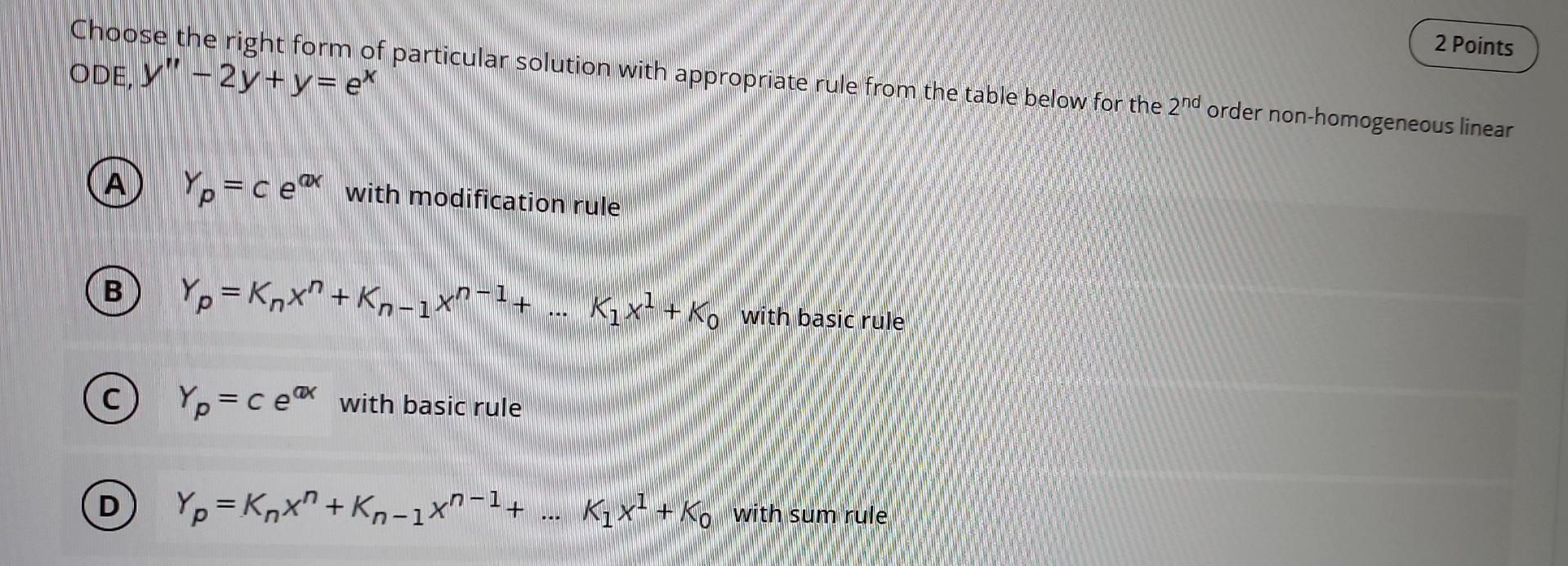 Solved 2 Points Choose the right form of particular solution | Chegg.com