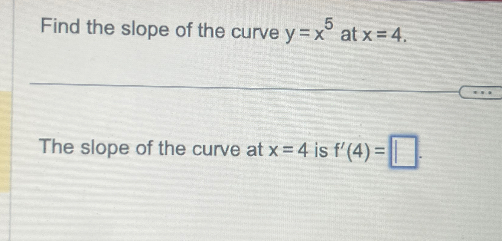 Solved Find the slope of the curve y=x5 ﻿at x=4.The slope of | Chegg.com