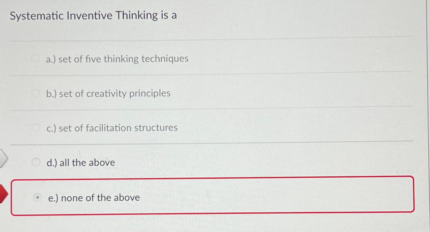 Solved Systematic Inventive Thinking is aa.) ﻿set of five | Chegg.com