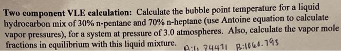Solved Two component VLE calculation: Calculate the bubble | Chegg.com