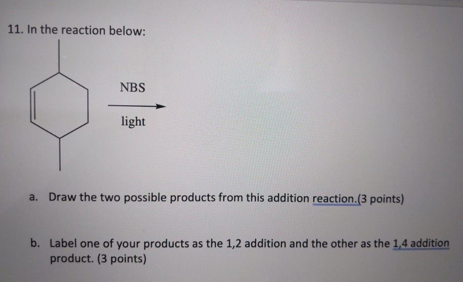 Solved 11. In the reaction below: NBS light a. Draw the two | Chegg.com