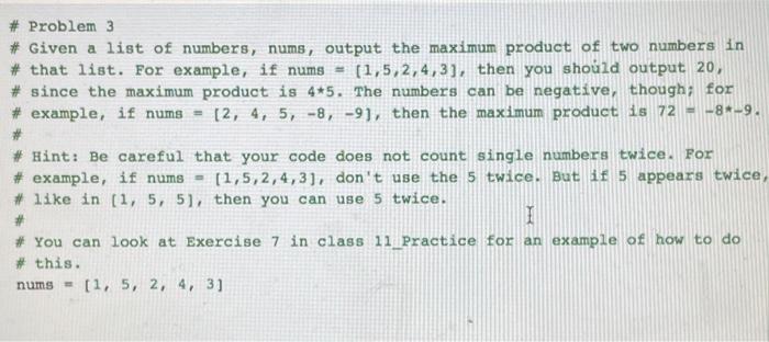 Solved # Problem 3 # Given a list of numbers, nums, output | Chegg.com