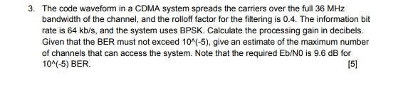 Solved 3. The code waveform in a CDMA system spreads the | Chegg.com