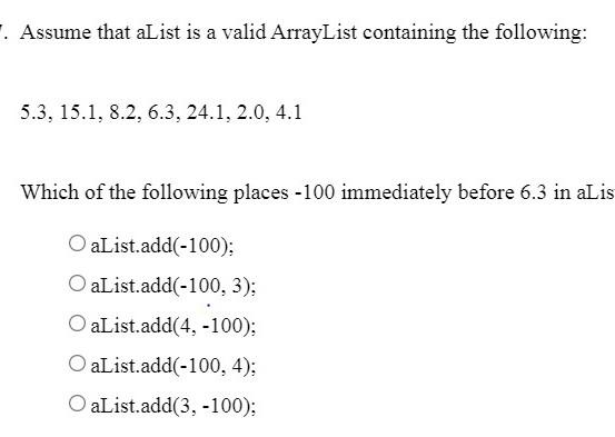 Solved Assume that aList is a valid ArrayList containing the | Chegg.com
